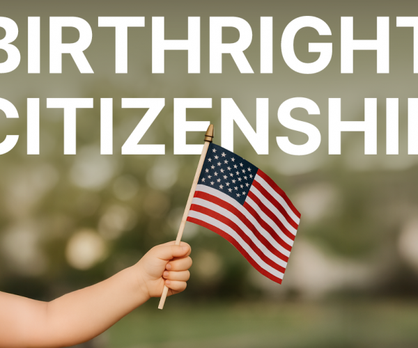 Is Birthright Citizenship at Risk in the U.S.? 2025 Update | Gozel Law